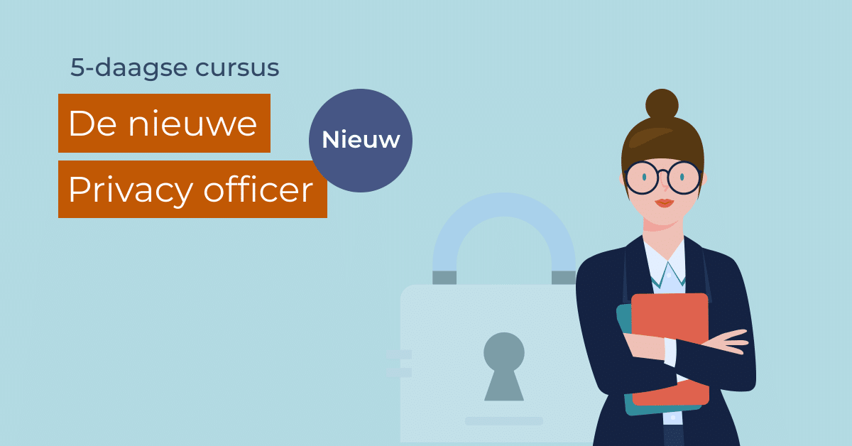 De Nieuwe Privacy Officer: ontwikkel jezelf tot een privacy professional